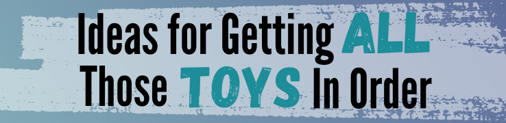 Get the Toys In Order – Denise's Fanciful Function